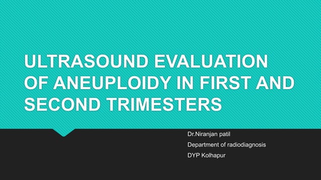 ULTRASOUND EVALUATION OF ANEUPLOIDY IN FIRST AND SECOND TRIMESTER | PPTX | Pregnancy ...