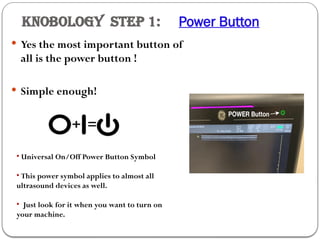 Ultrasound Machine - knobology-Dr. Vaidyanathan R.pptx
