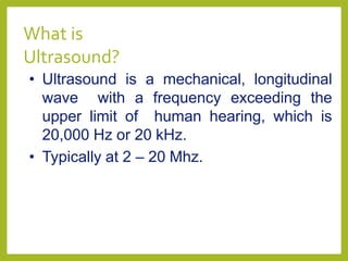 Ultrasound & properties | PPTX