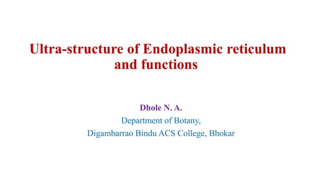 Ultrastructure of Endoplasmic reticulum and functions.pptx