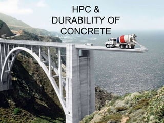 High Performance Concrete & Durability of Concrete | PPT