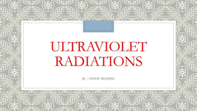 Ultraviolet radiation | PPTX