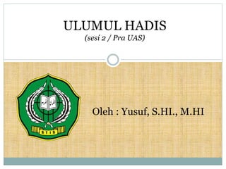 ulumul hadis - sesi 2 yusuf.pptx
