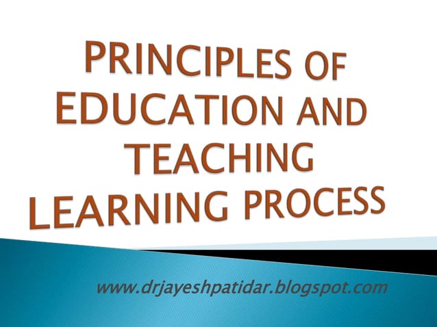 Principles of education and teaching learning process | PPSX