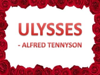 ULYSSES -ALFRED TENNYSON - BY ROBYHEP | PPTX