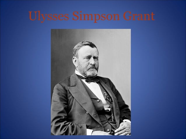 Ulysses Simpson Grant | PPT