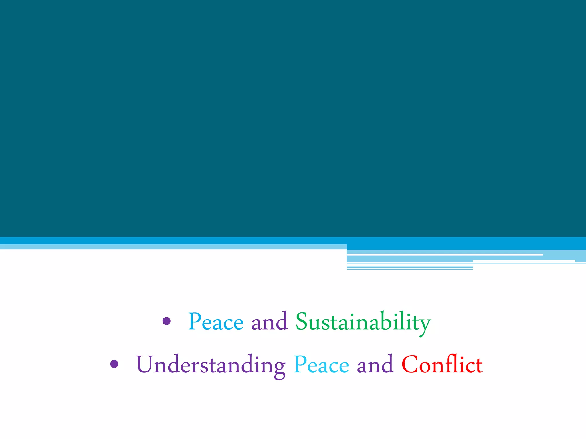 Peace and Sustainability • Understanding Peace and Conflict | PPTX