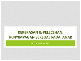 Kekerasan & pelecehan, penyimpagan seksual pada anak | PPTX