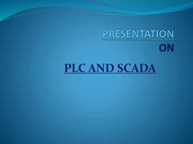 PRESENTATION ON PLC AND SCADA | PPTX