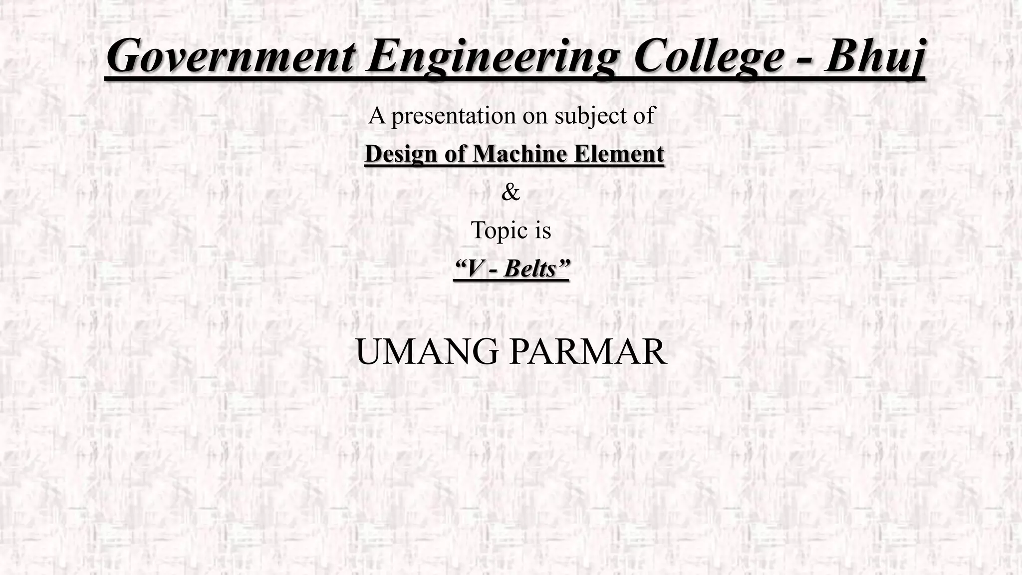 “V - Belts” - Design of Machine Element | PPTX