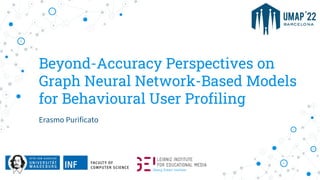 Beyond-Accuracy Perspectives on Graph Neural Network-Based Models for Behavioural User Profiling ...