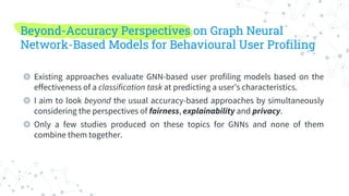 Beyond-Accuracy Perspectives on Graph Neural Network-Based Models for Behavioural User Profiling ...