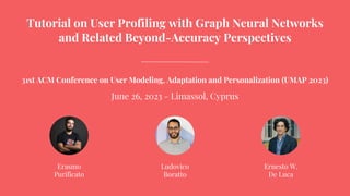 Tutorial on User Profiling with Graph Neural Networks and Related Beyond-Accuracy Perspectives | PPT