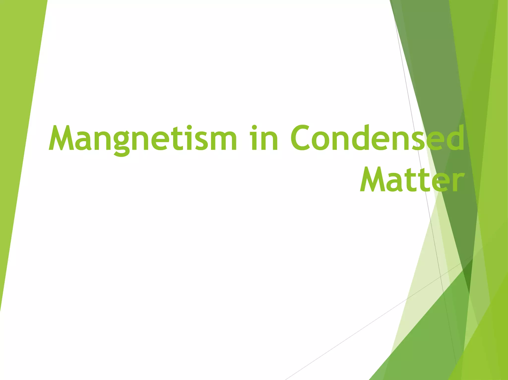 Mangnetism in Condensed Matter | PPTX