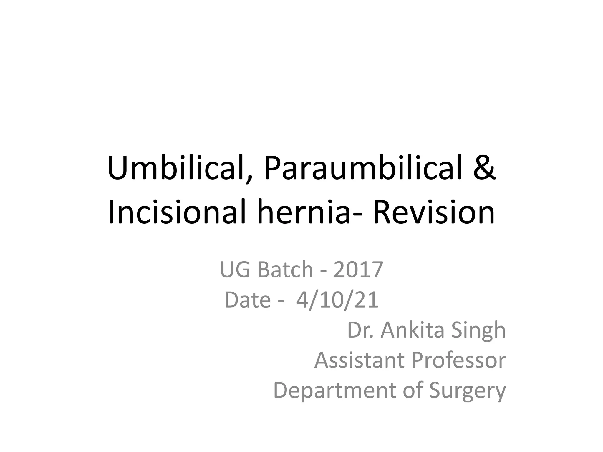 Umbilical, paraumbilical, incisional hernia revision | PPTX