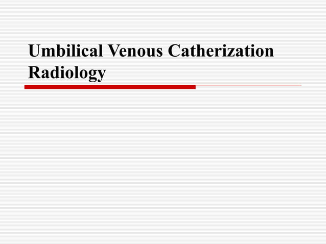 Neonatal Umbilical Venous Catherization Radiology | PPT | Heart and ...