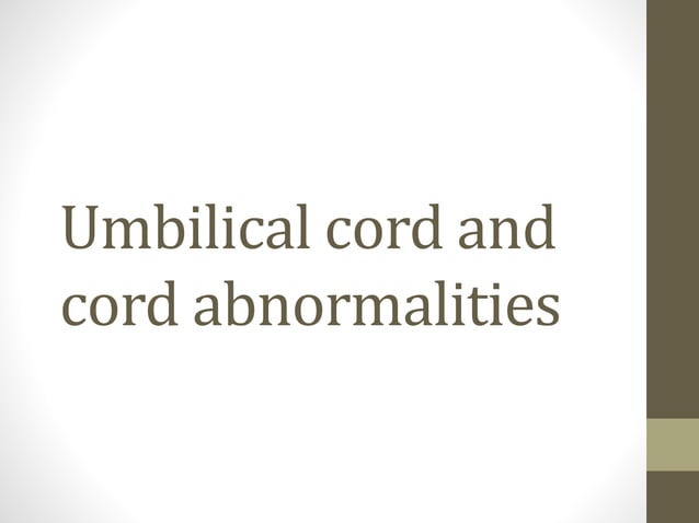 Umblical cord and abnormalities.pptx | Pregnancy | Reproductive Health