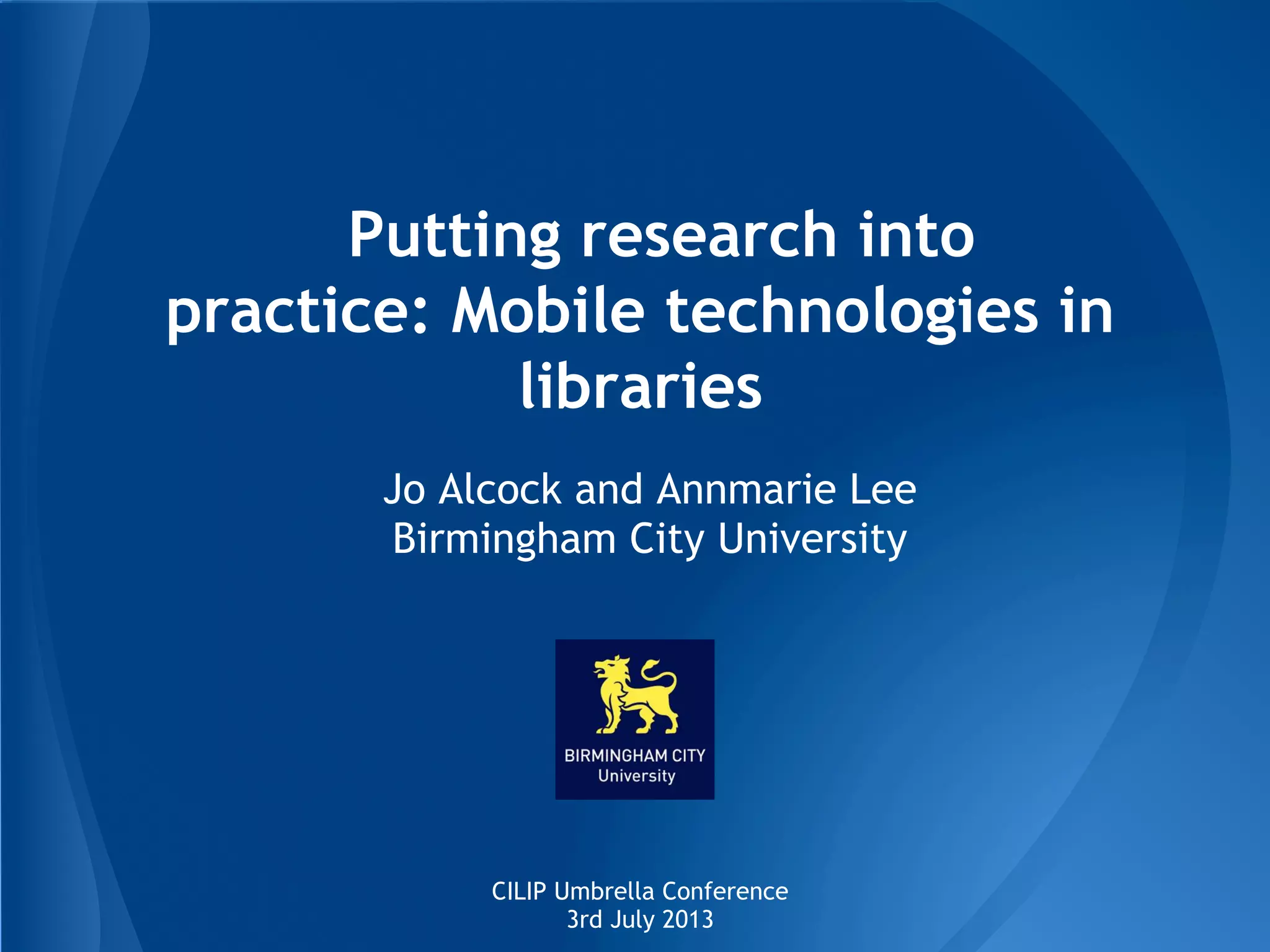 Putting research into practice: Mobile technologies in libraries | PPT