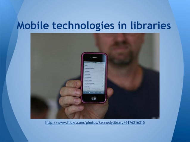 Putting research into practice: Mobile technologies in libraries | PPT