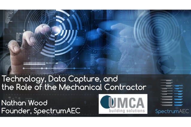 Technology, Data Capture, & the Mechanical Contractor | PPT