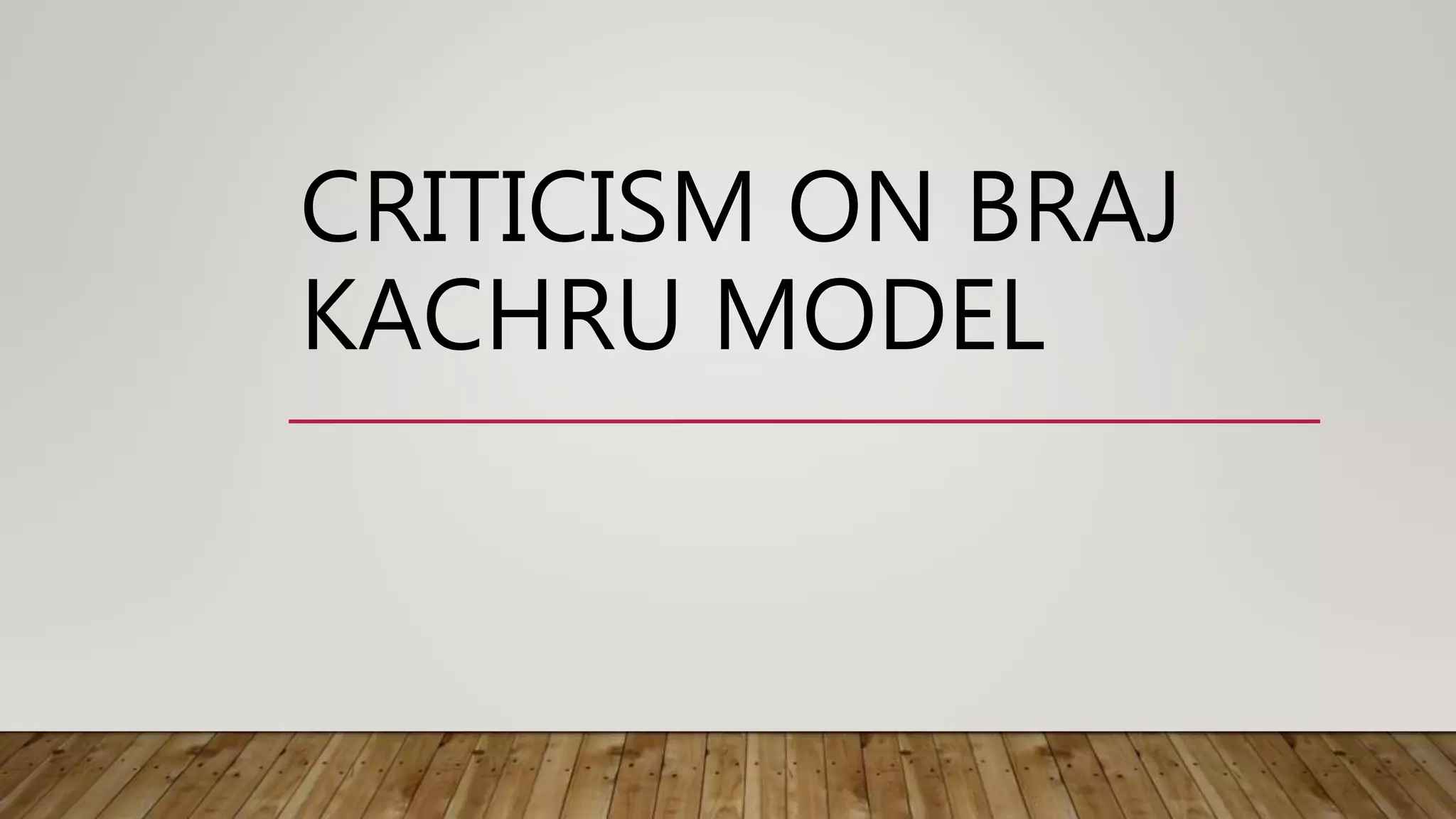 criticism on Braj Kachru's model | PPTX