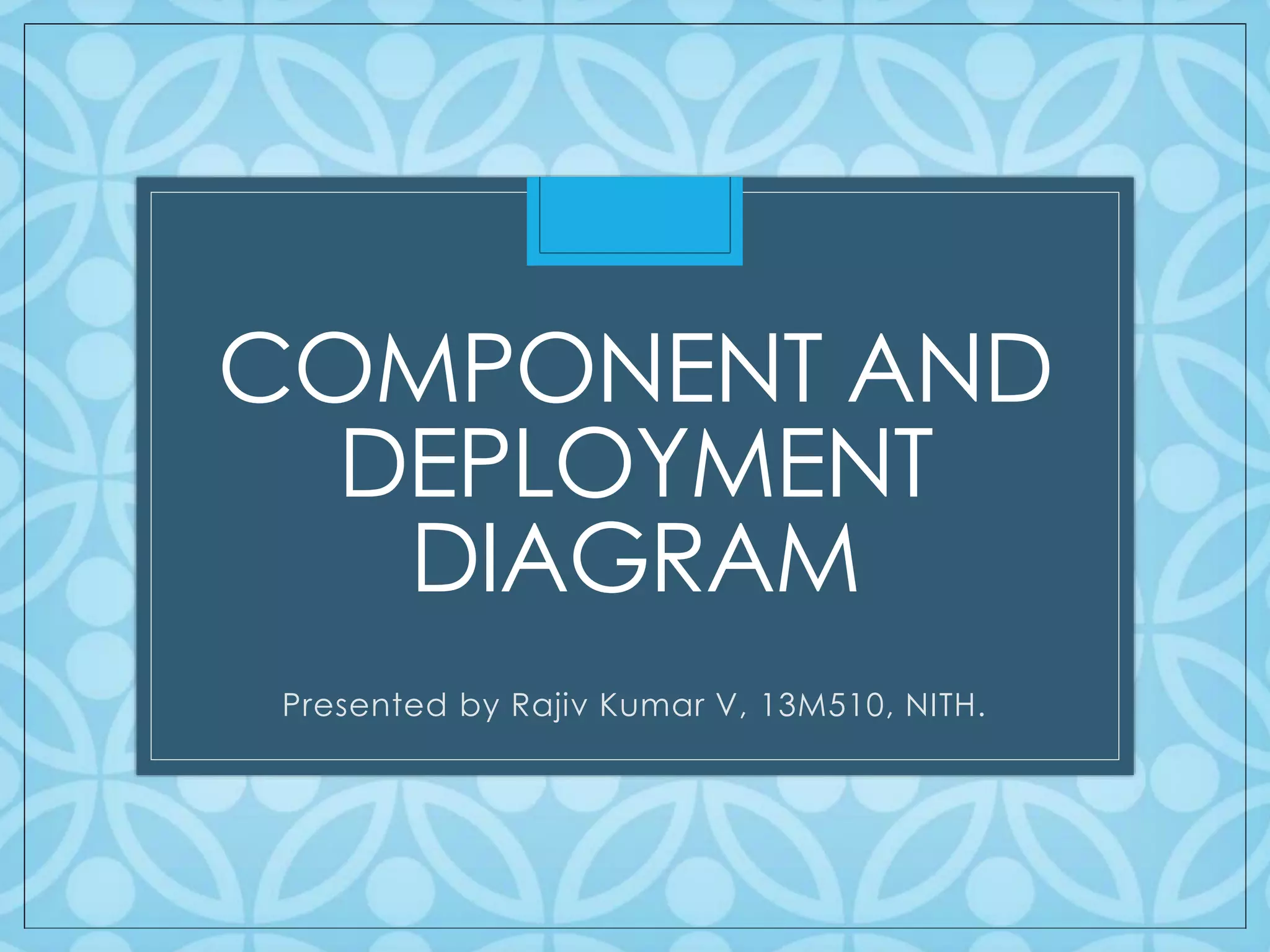 Component and Deployment Diagram - Brief Overview | PPTX