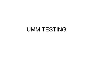 Umm Testing | PPT