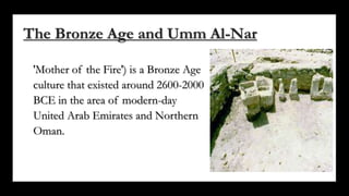 Umm an nar and the bronze age | PPTX