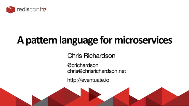RedisConf17 - A pattern language for microservices - Chris Richardson | PDF