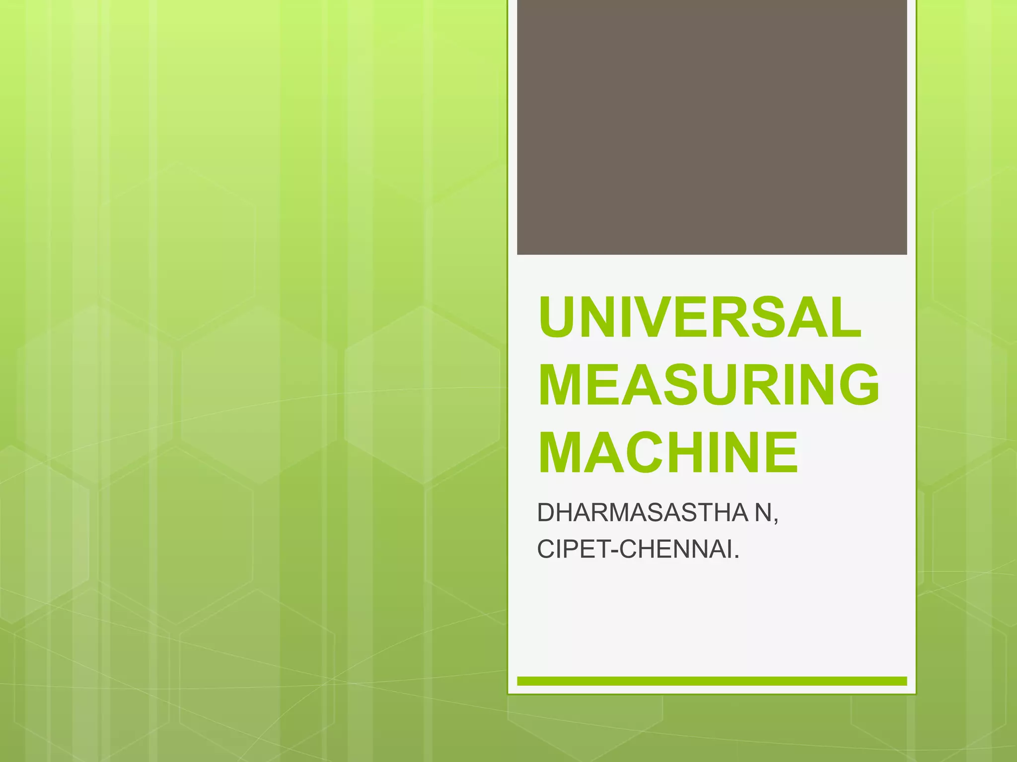 UNIVERSAL MEASURING MACHINE-PPT | PPTX