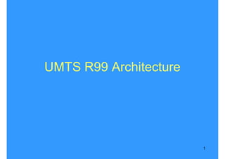 Umts r99 architecture | PDF