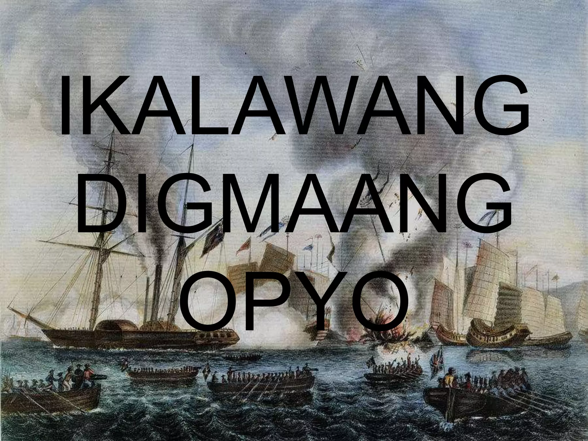 Una at-ikalawang-digmaang-opyo | PPTX
