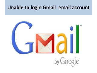 Unable to login gmail email account 18888846088 | PPT