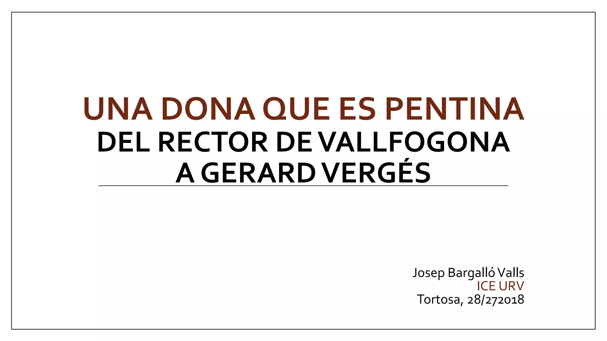 Una dona que es pentina. Del Rector de Vallfogona a Gerard Vergés | PPT