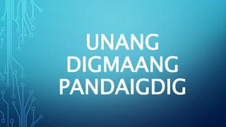 UNANG-DIGMAANG-PANDAIGDIG.pptx