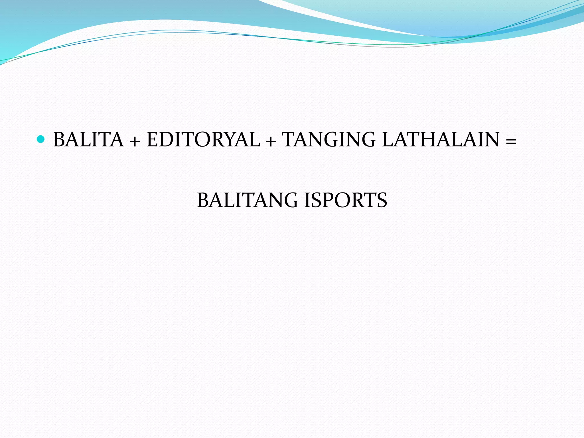 Unang araw balita, isports, editoryal, lathalain | PPTX