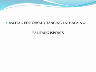 Unang araw balita, isports, editoryal, lathalain | PPTX