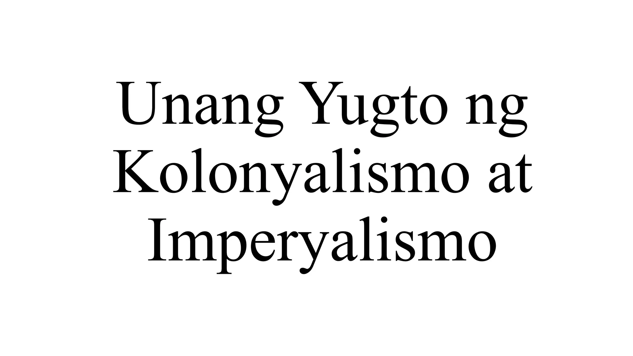 Unang Yugto ng Imperyalismo at Kolonyalismo sa Timog at Kanlurang Asya.pptx