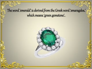 Unbelievable facts about emerald across the globe | PPT