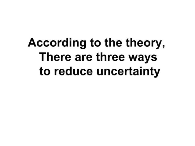Uncertainty reduction | PPT