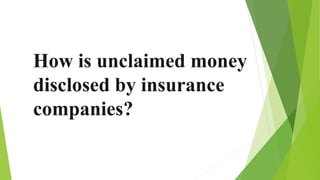 Unclaimed insurance money | PPTX