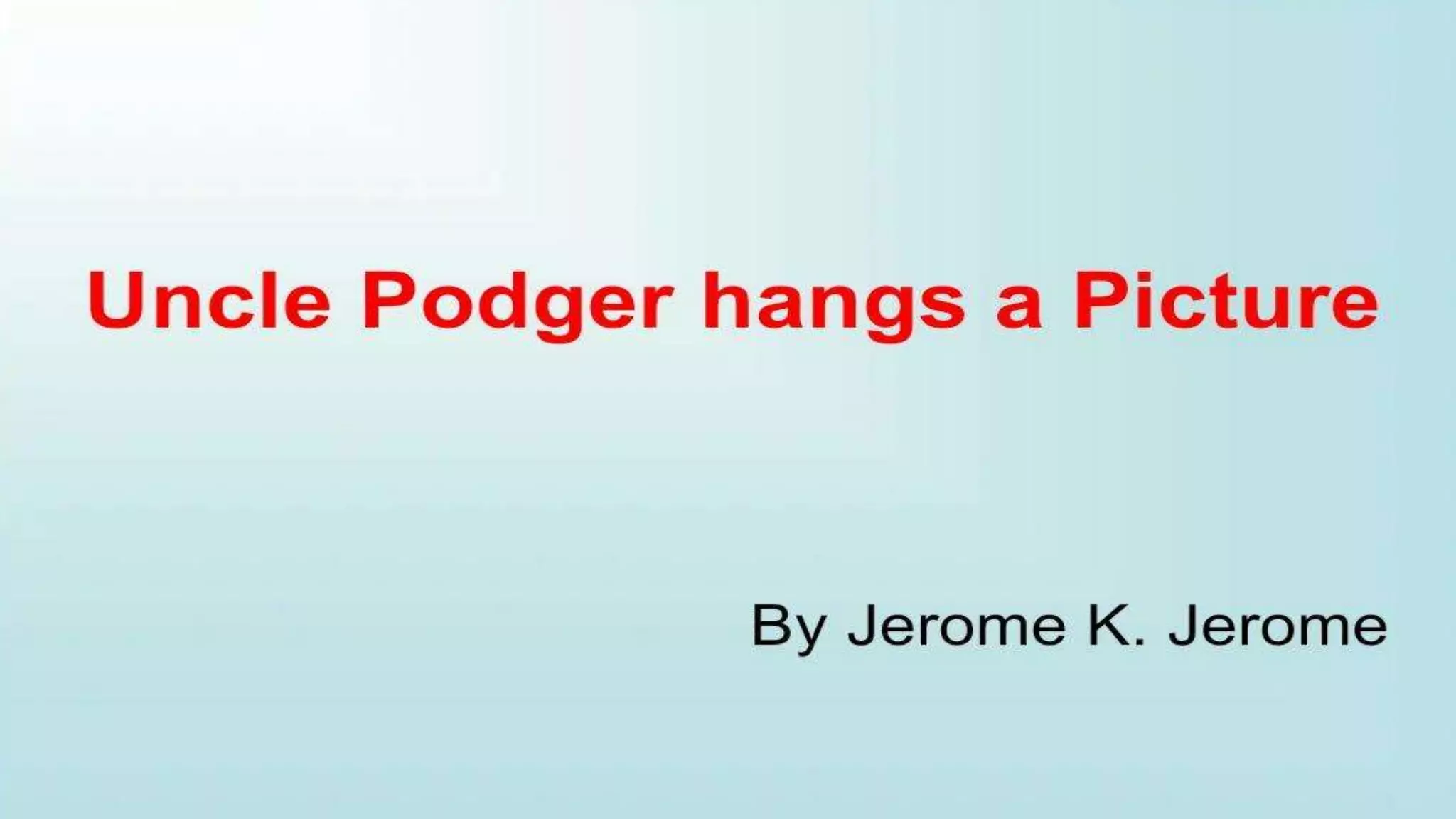 Uncle podger hangs a picture day 1 | PPTX