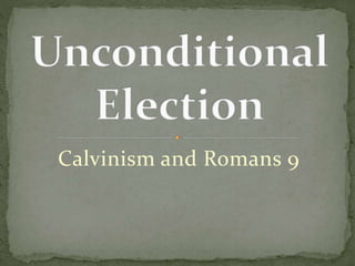 Unconditional Election - Understanding Romans 9 | PPT