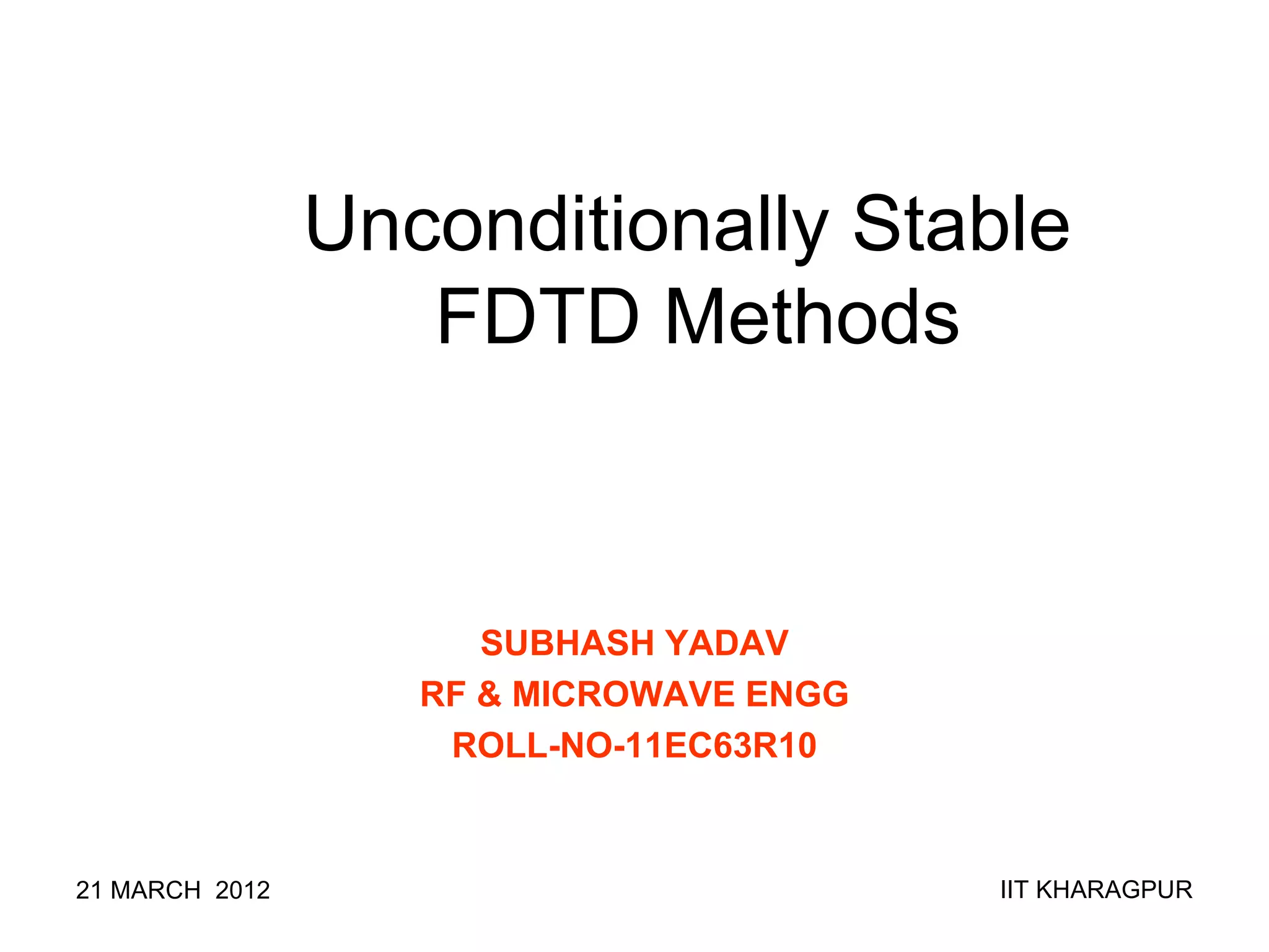 Unconditionally stable fdtd methods | PPT