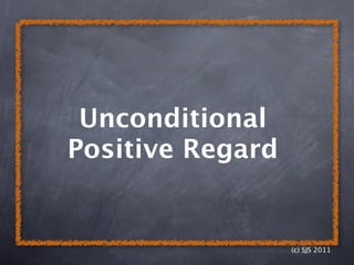 Unconditional Positive Regard