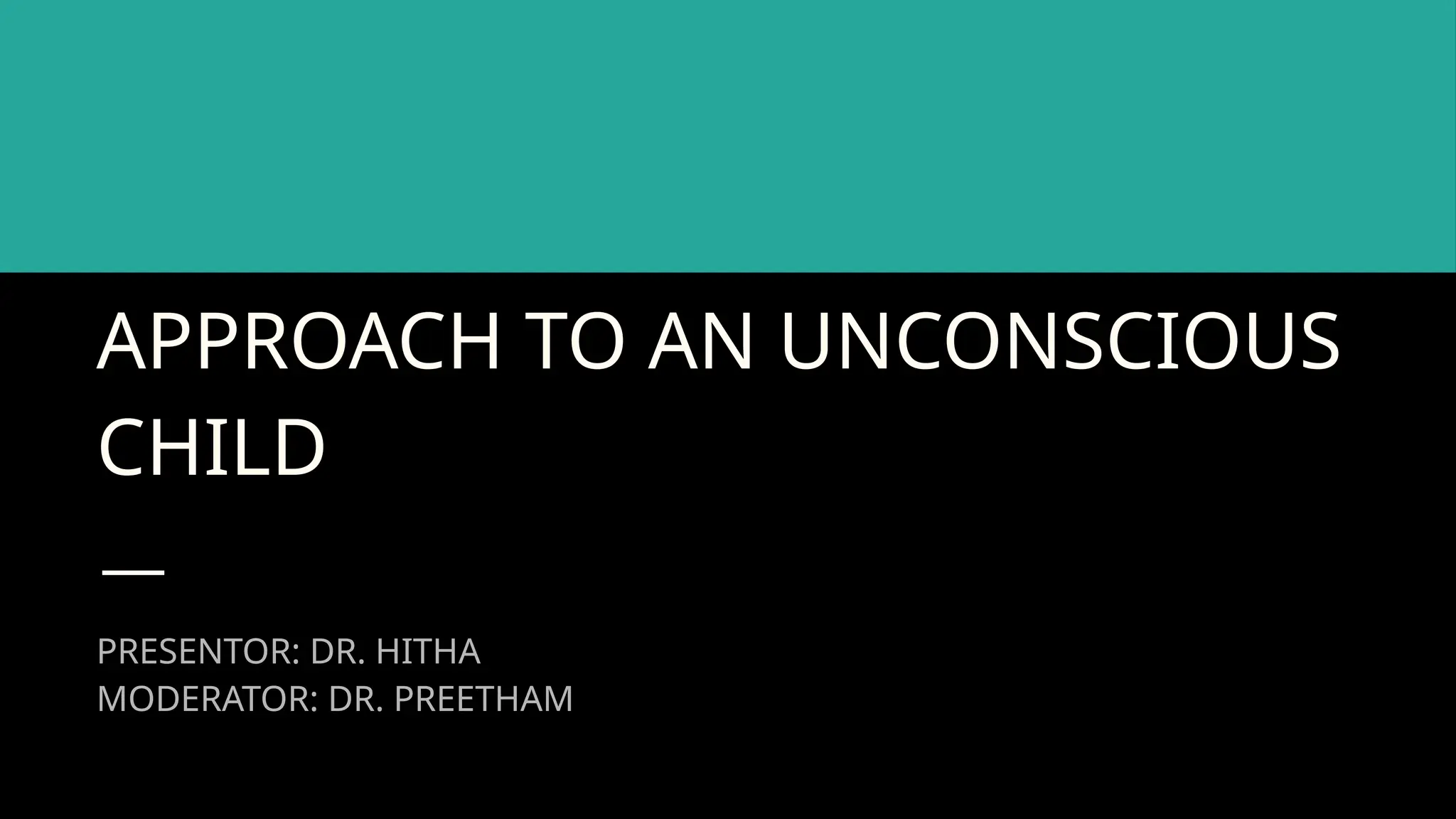 Approach to an unconscious child - paediatrics | PPTX