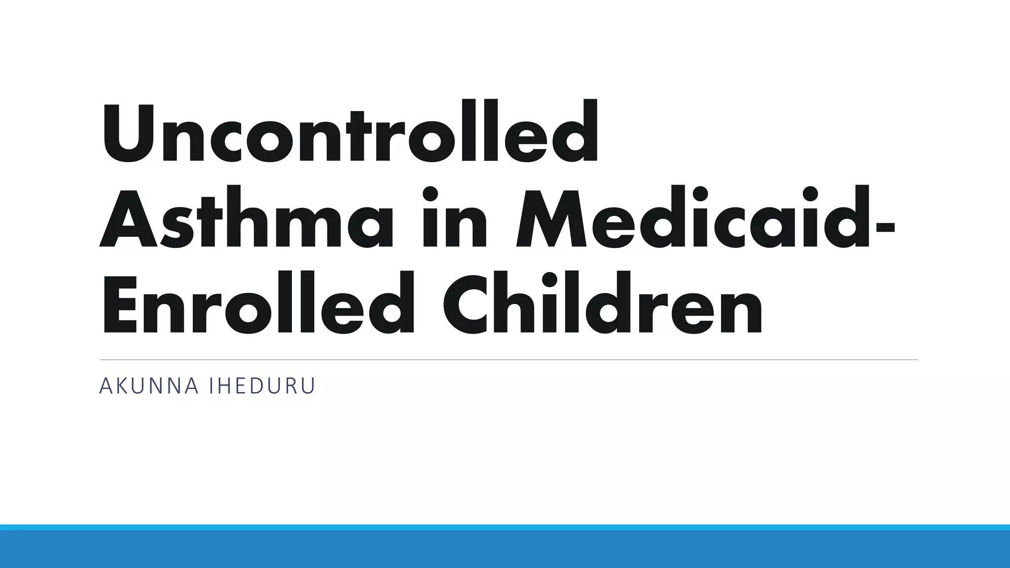 Uncontrolled asthma in medicaid enrolled children | PPTX