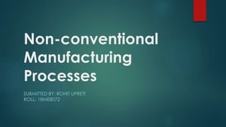Unconventional manufacturing processes | PPT