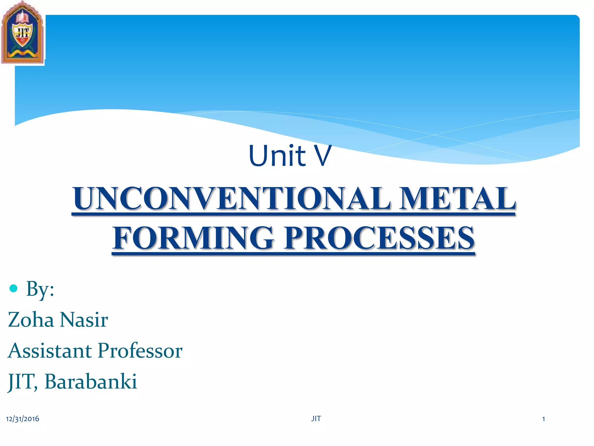 Unconventional metal forming process | PPT