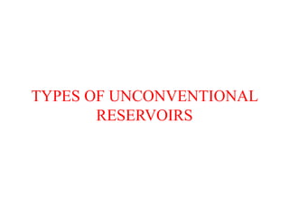 Unconventional reservoirs | PPTX